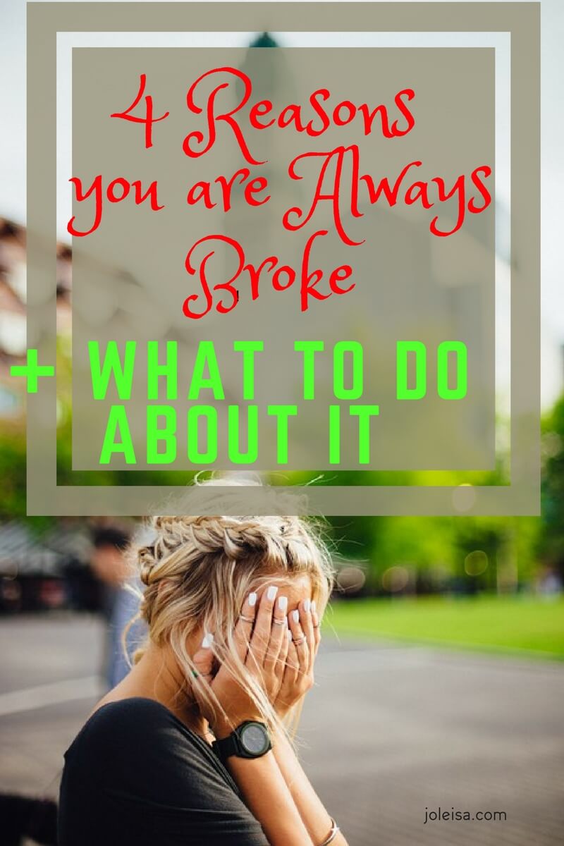 4 Reasons Why You Ll Always Be Broke And What You Can Do About It